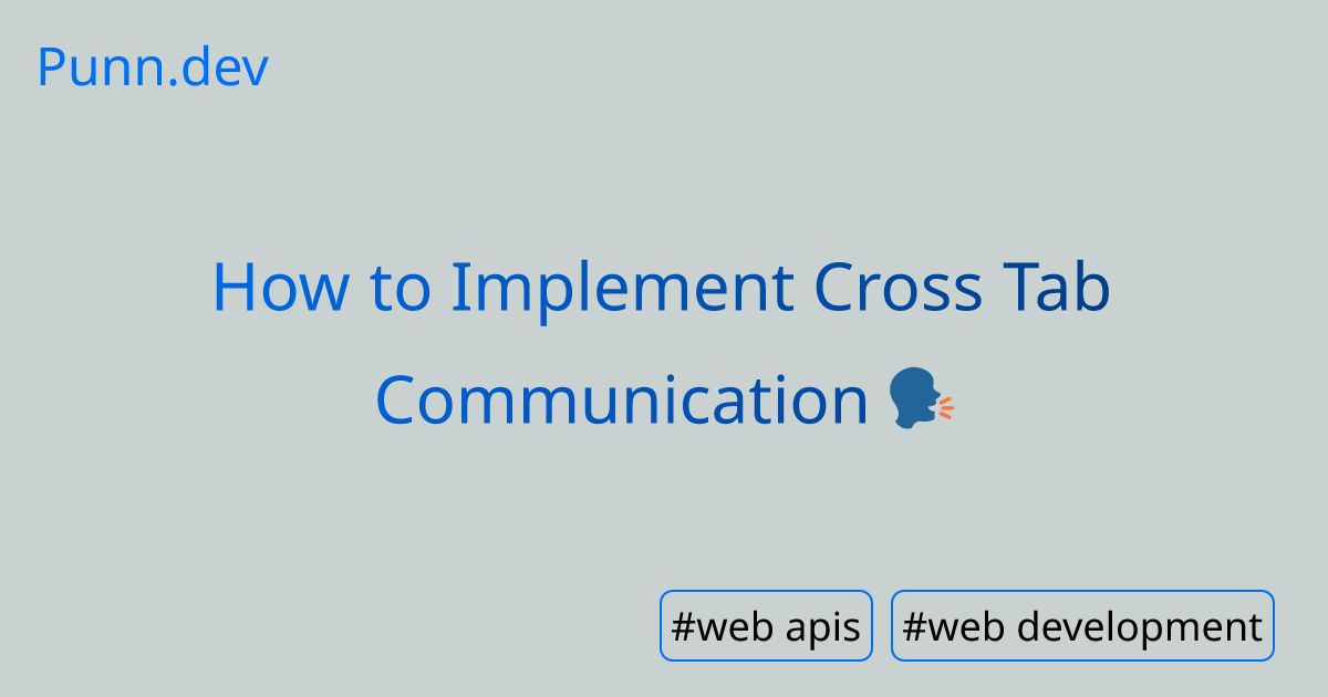How to implement cross-tab communication | Punn.dev